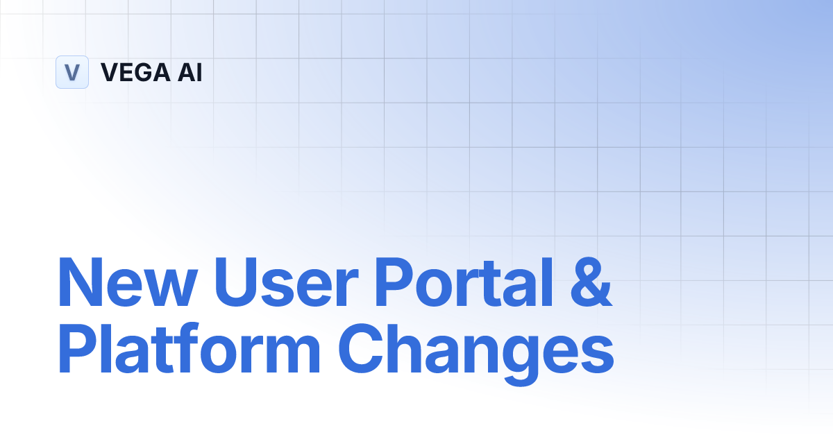 New User Portal & Platform Changes | VEGA AI