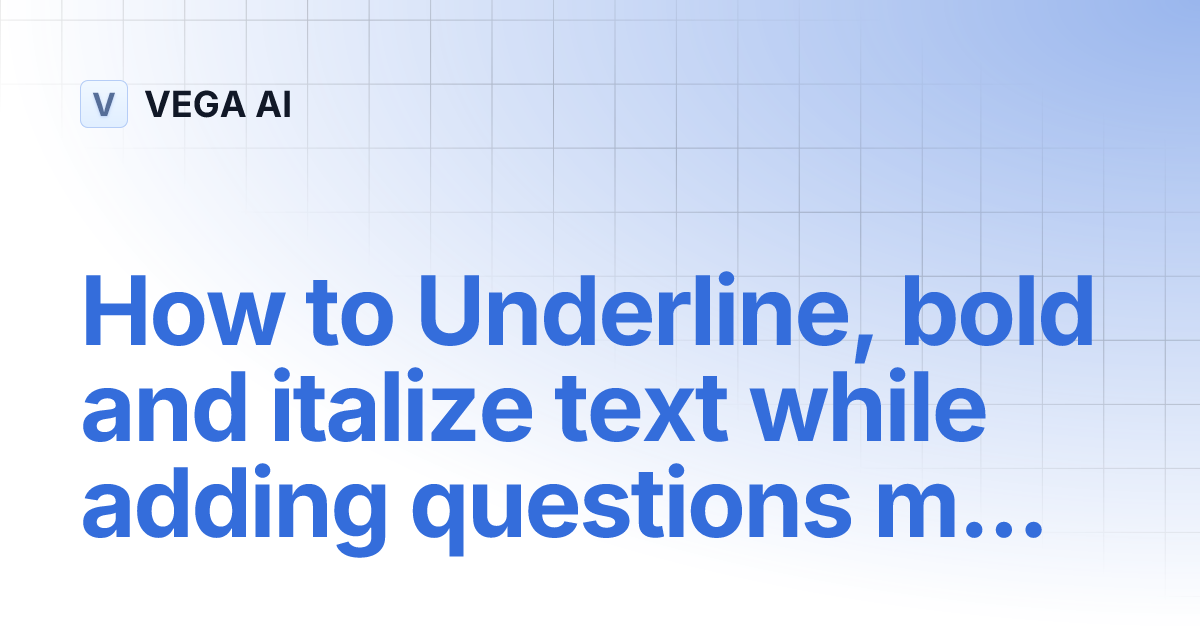 How to Underline, bold and italize text while adding questions mannualy ...
